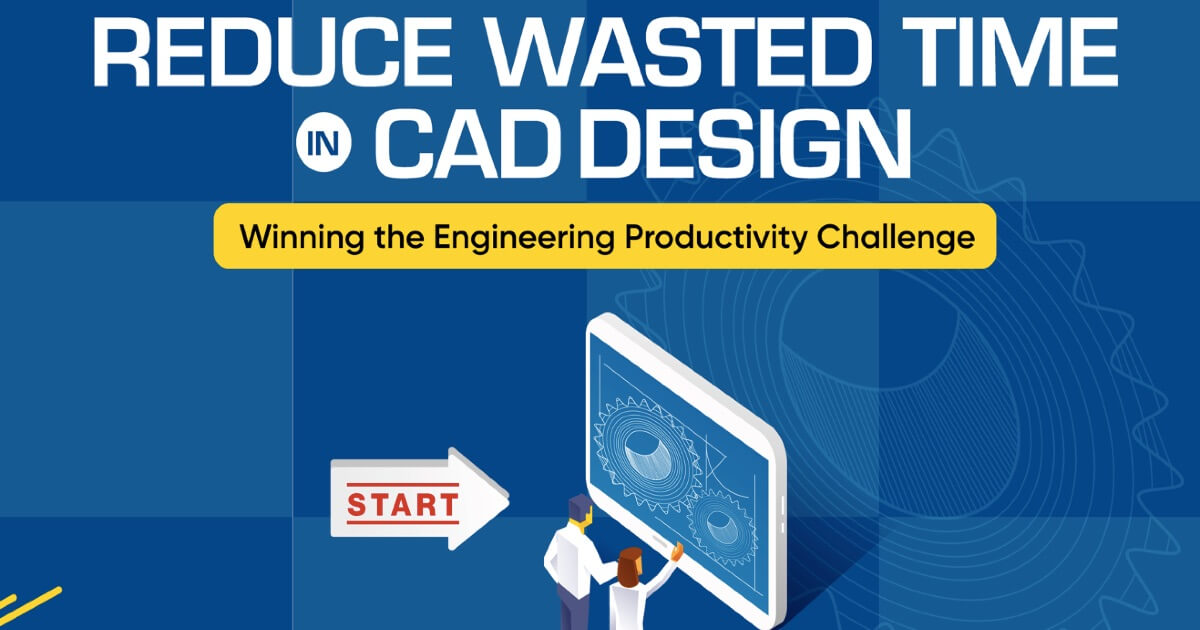 Avoid 5 CAD Design Time Wasters (eBook) - Tech-Clarity