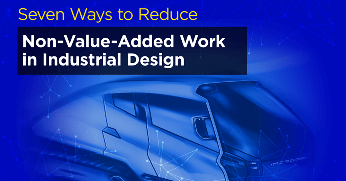 Industrial Design: 7 Ways to Reduce Non-Value-Added Work - Tech-Clarity