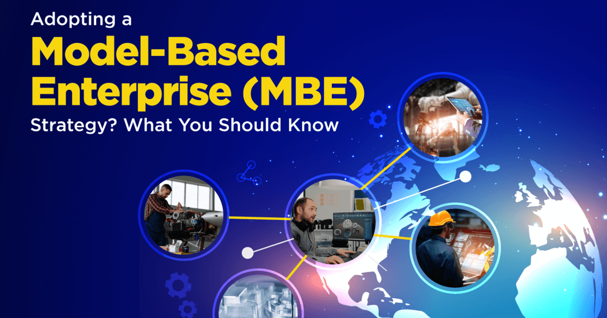 Adopting a Model-Based Enterprise (MBE) Strategy? - Tech-Clarity
