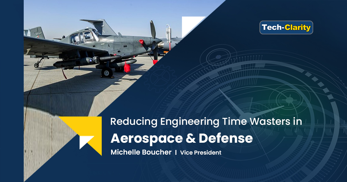 Aerospace & Defense: Reducing Engineering Time Wasters - Tech-Clarity